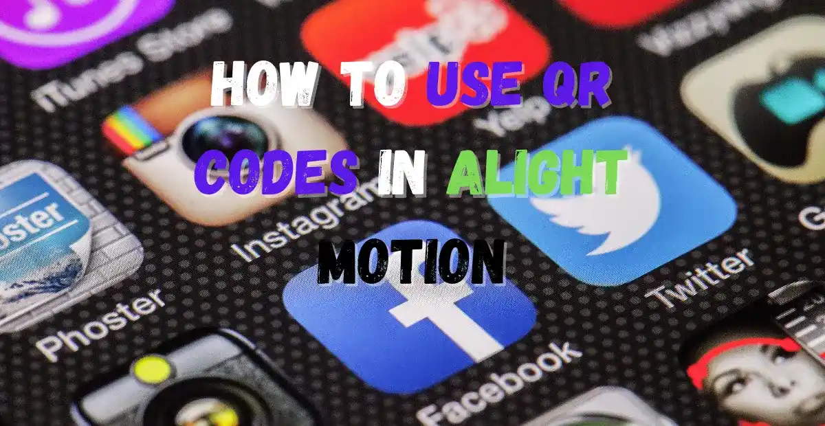 Learn to use QR codes in Alight Motion - Best Guide 2025